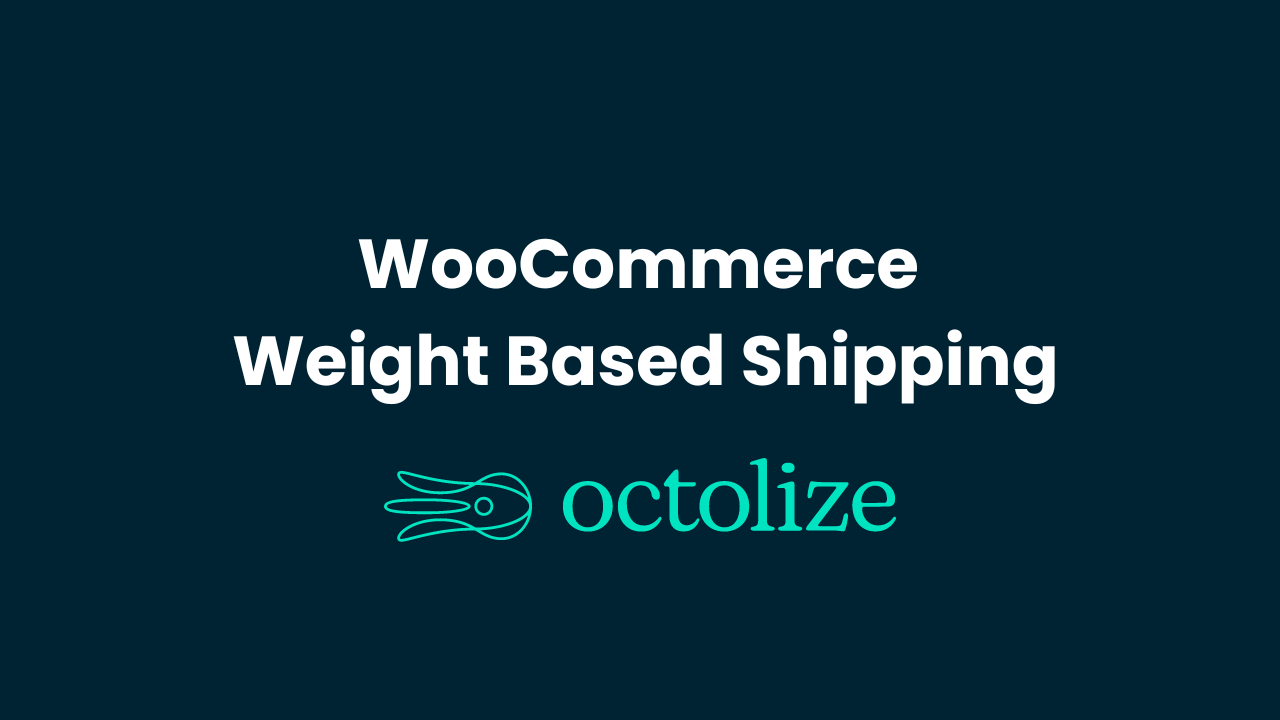 Woocommerce Weight Based Shipping ⚖ Guide By Octolize